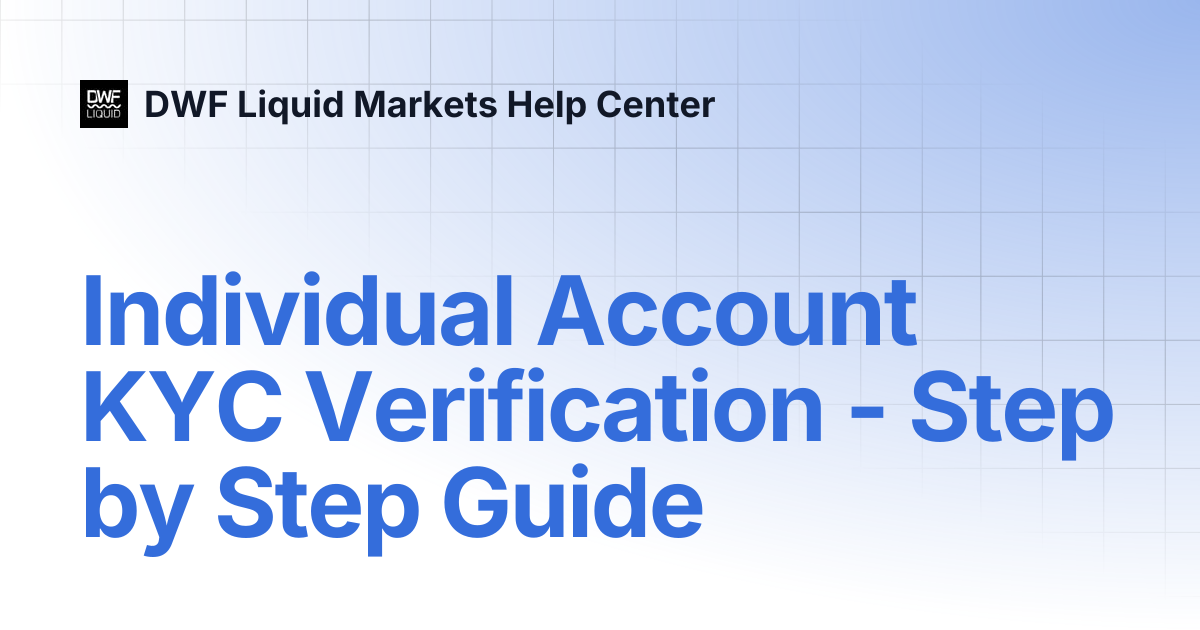 Individual Account KYC Verification - Step by Step Guide | DWF Liquid ...