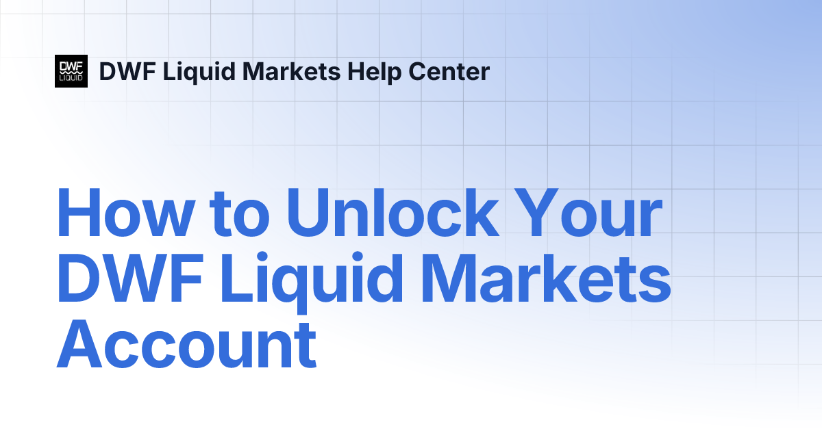 How to Unlock Your DWF Liquid Markets Account | DWF Liquid Markets Help ...